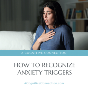 How to Recognize Anxiety Triggers | A Cognitive Connection