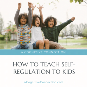 How to Teach Self-Regulation to Kids | A Cognitive Connection