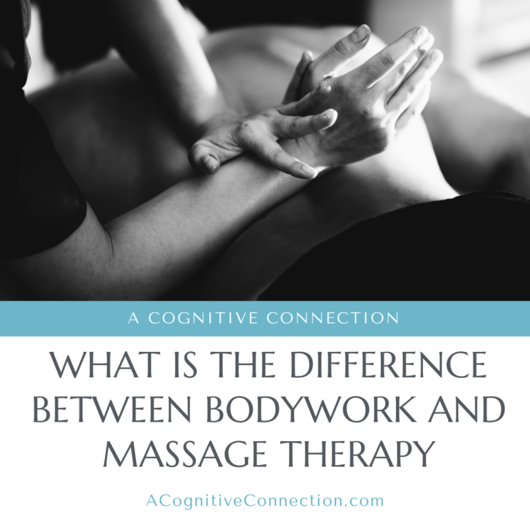 What is the Difference Between Bodywork and Massage Therapy - A Cognitive Connection