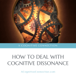How to Deal With Cognitive Dissonance | A Cognitive Connection